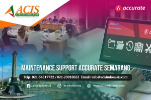 Maintenance Support Accurate Semarang - Acis Indonesia
